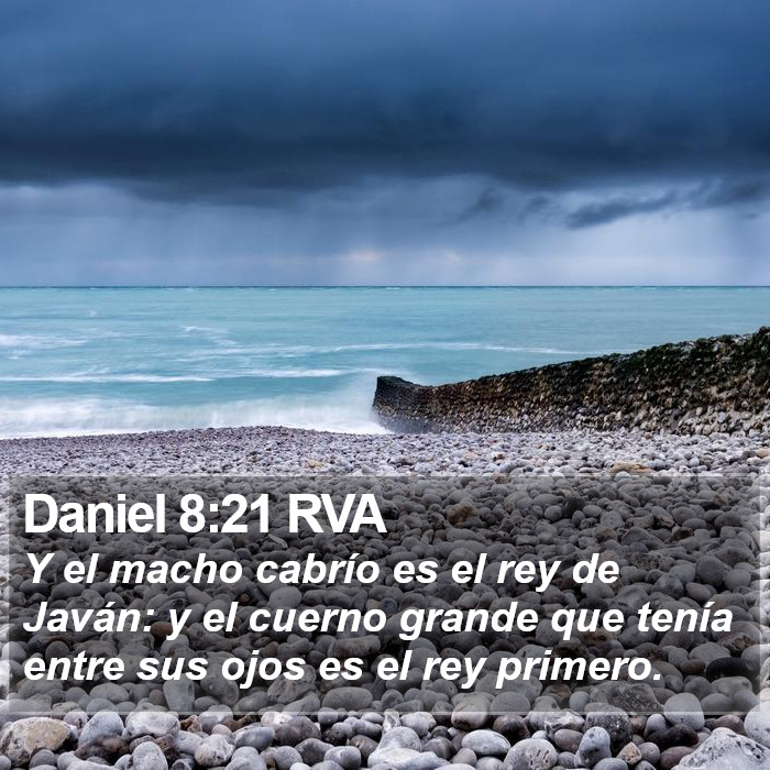 Daniel 8:21 RVA - Y el macho cabrío es el rey de Javán: y el