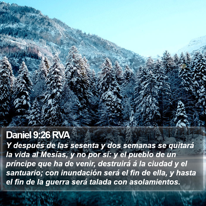 Daniel 9:26 RVA - Y después de las sesenta y dos semanas se