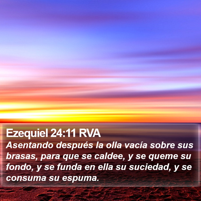 Ezequiel 24:11 RVA - Asentando después la olla vacía sobre sus