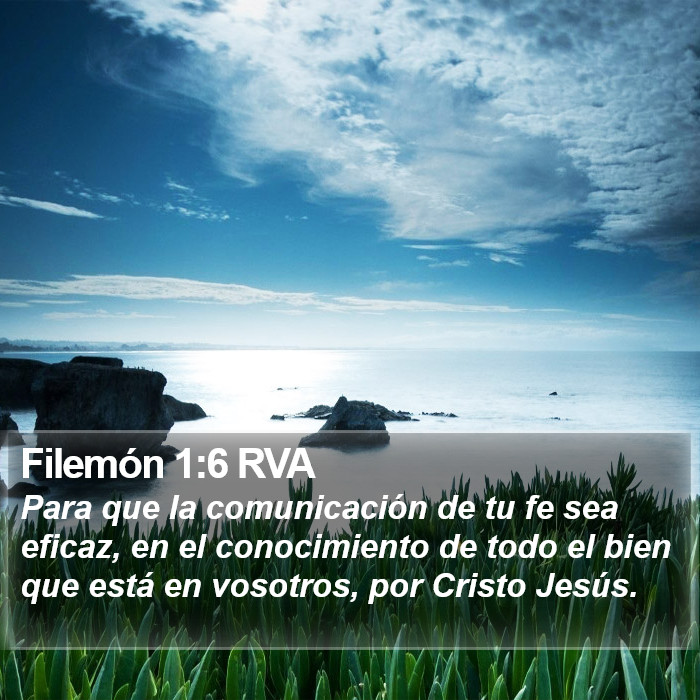 Filemón 1:6 RVA - Para que la comunicación de tu fe sea eficaz, en