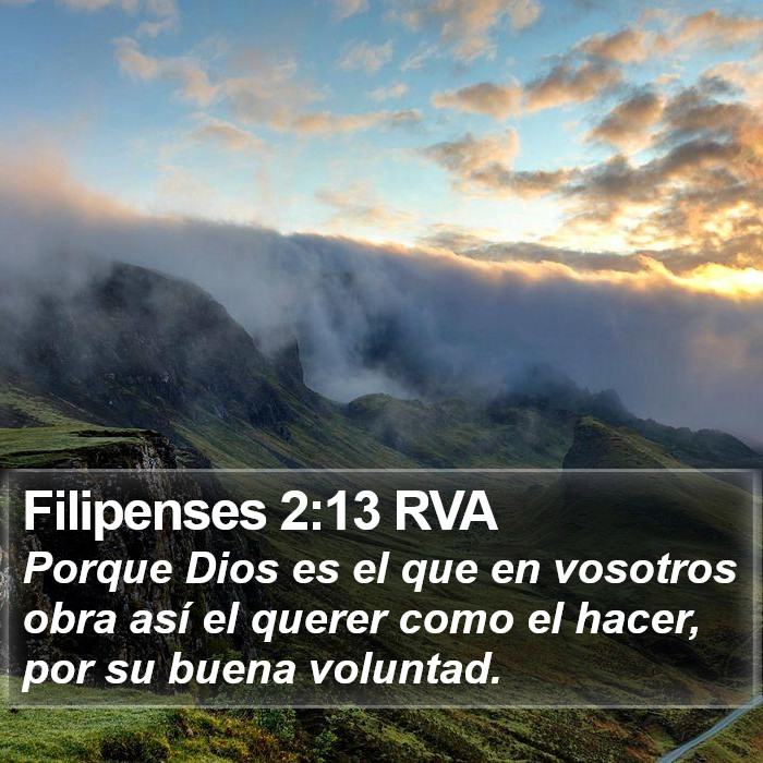 Filipenses 2:13 RVA - Porque Dios es el que en vosotros obra así el