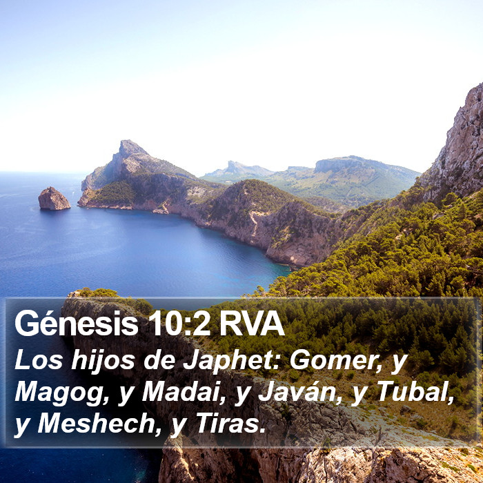 Génesis 10:2 RVA - Los hijos de Japhet: Gomer, y Magog, y Madai, y