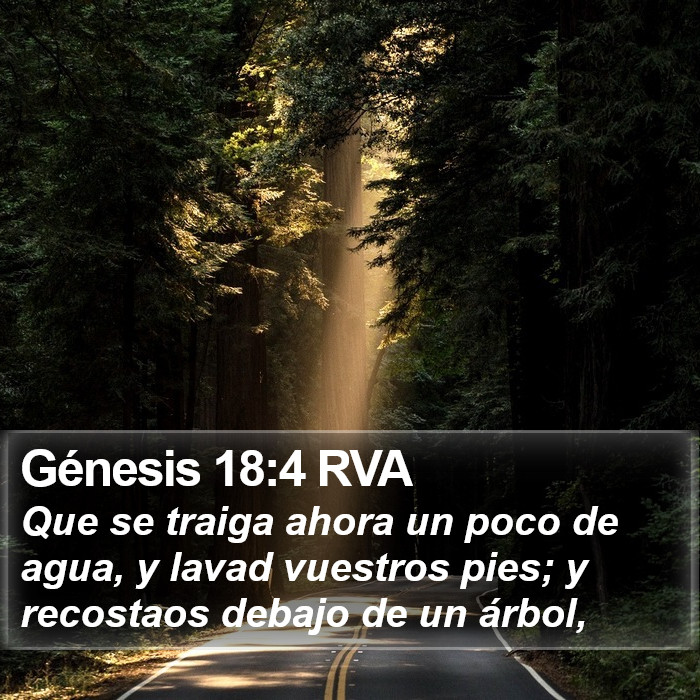 Génesis 18:4 RVA - Que se traiga ahora un poco de agua, y lavad