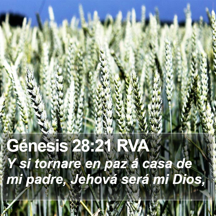 Génesis 28:21 RVA - Y si tornare en paz á casa de mi padre, Jehová
