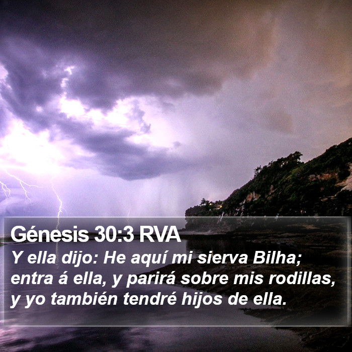 Génesis 30:3 RVA - Y ella dijo: He aquí mi sierva Bilha; entra á