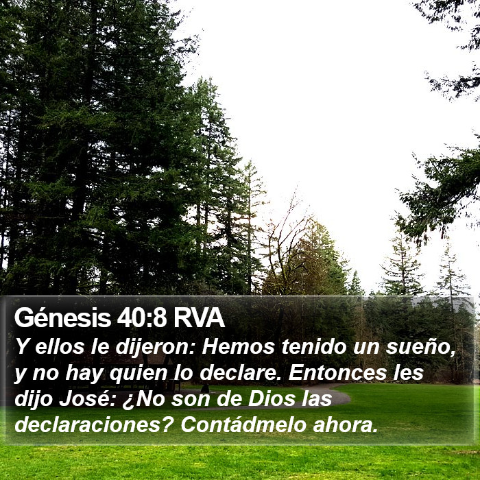 Génesis 40:8 RVA - Y ellos le dijeron: Hemos tenido un sueño, y no