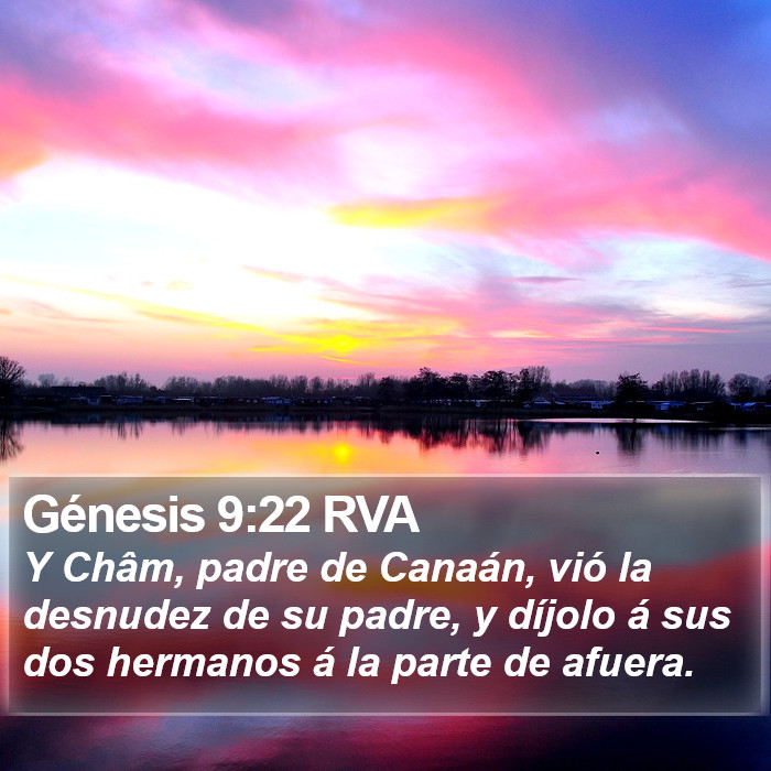Génesis 9:22 RVA - Y Châm, padre de Canaán, vió la desnudez de su