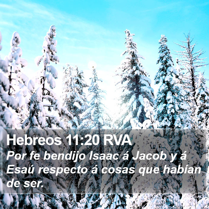 Hebreos 11:20 RVA - Por fe bendijo Isaac á Jacob y á Esaú respecto