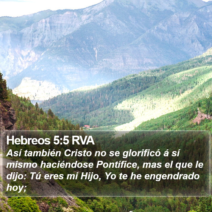 Hebreos 5:5 RVA - Así también Cristo no se glorificó á sí