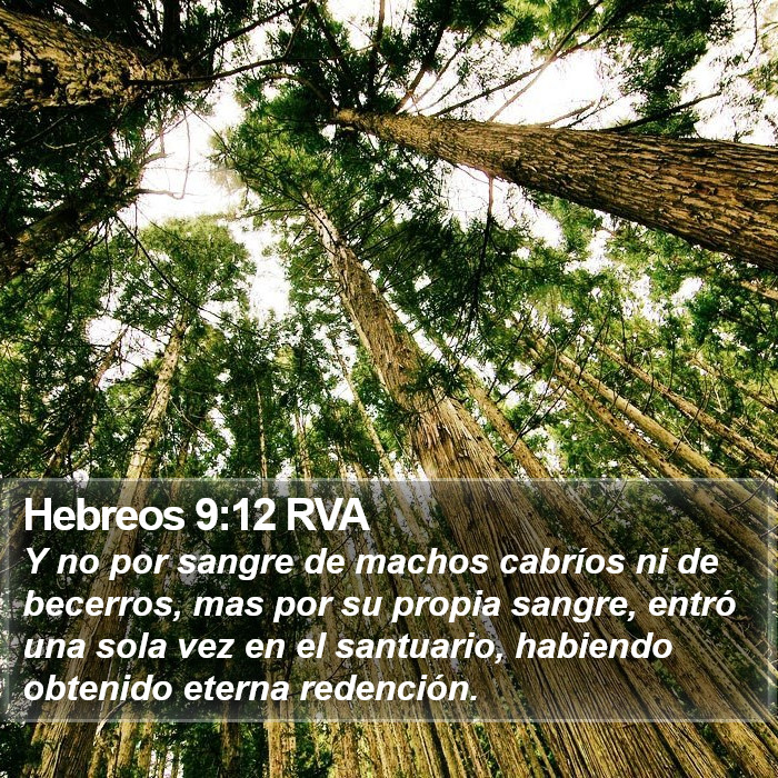 Hebreos 9:12 RVA - Y no por sangre de machos cabríos ni de