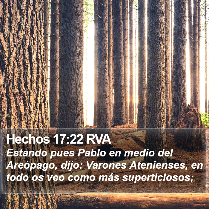 Hechos 17:22 RVA - Estando pues Pablo en medio del Areópago, dijo: