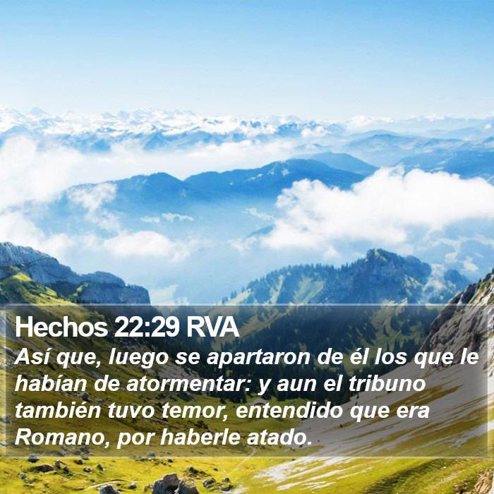 Hechos 22:29 RVA - Así que, luego se apartaron de él los que le