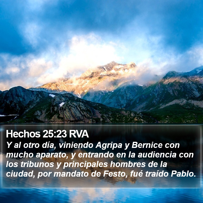 Hechos 25:23 RVA - Y al otro día, viniendo Agripa y Bernice con