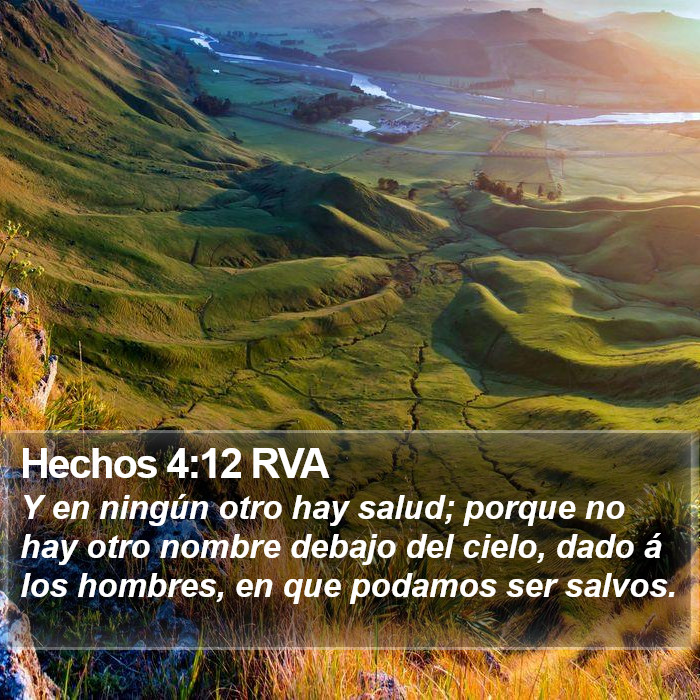 Hechos 4:12 RVA - Y en ningún otro hay salud; porque no hay otro
