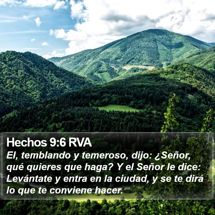 Hechos 9:6 RVA - El, temblando y temeroso, dijo: ¿Señor, qué