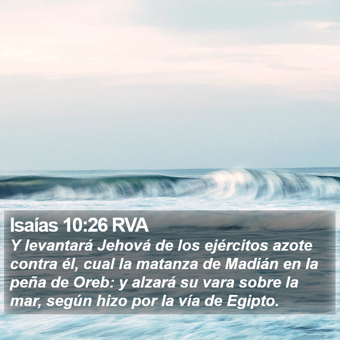 Isaías 10:26 RVA - Y levantará Jehová de los ejércitos azote