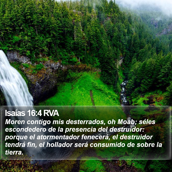 Isaías 16:4 RVA - Moren contigo mis desterrados, oh Moab; séles