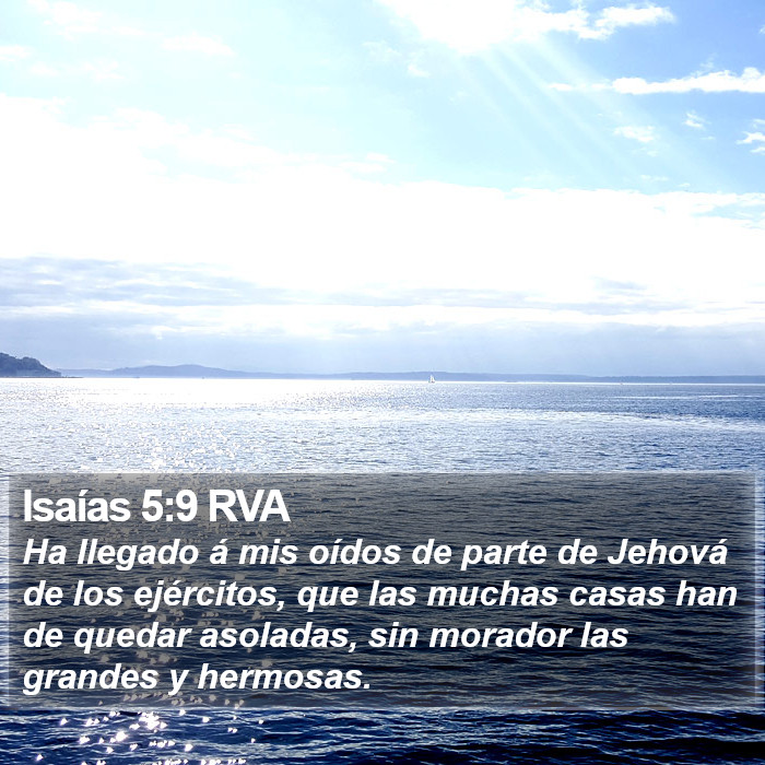 Isaías 5:9 RVA - Ha llegado á mis oídos de parte de Jehová de