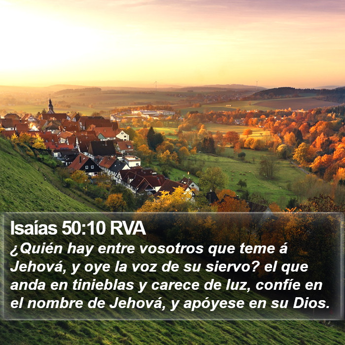 Isaías 50:10 RVA - ¿Quién hay entre vosotros que teme á Jehová,