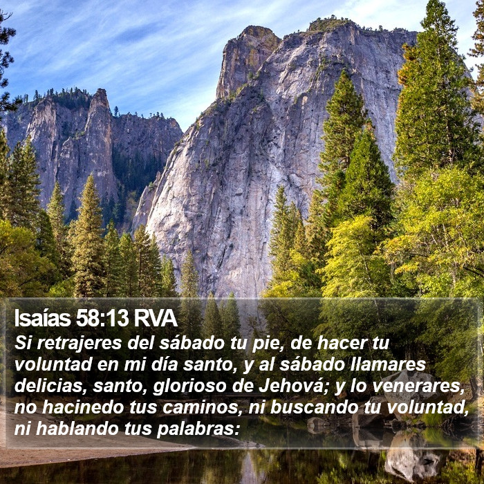 Isaías 58:13 RVA - Si retrajeres del sábado tu pie, de hacer tu