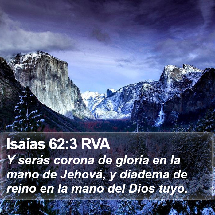Isaías 62:3 RVA - Y serás corona de gloria en la mano de Jehová,