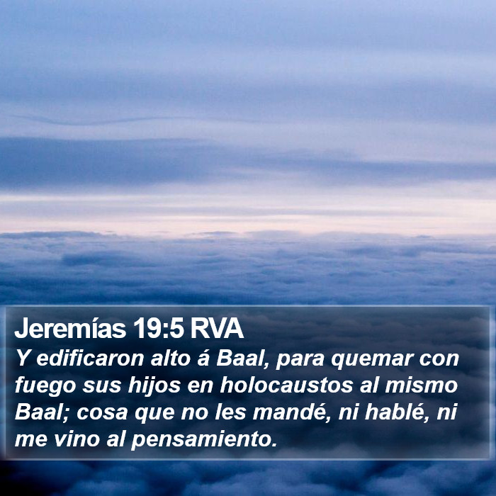 Jeremías 19:5 RVA - Y edificaron alto á Baal, para quemar con fuego