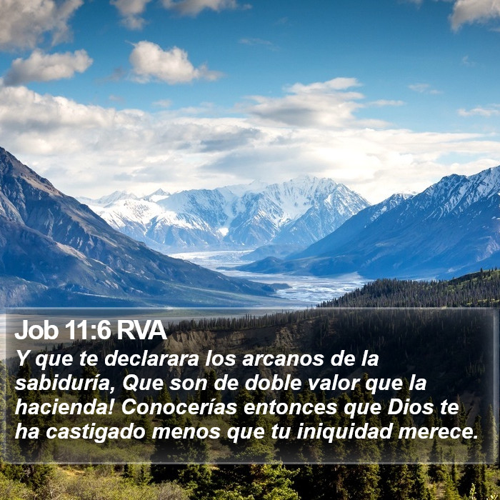 Job 11:6 RVA - Y que te declarara los arcanos de la sabiduría,