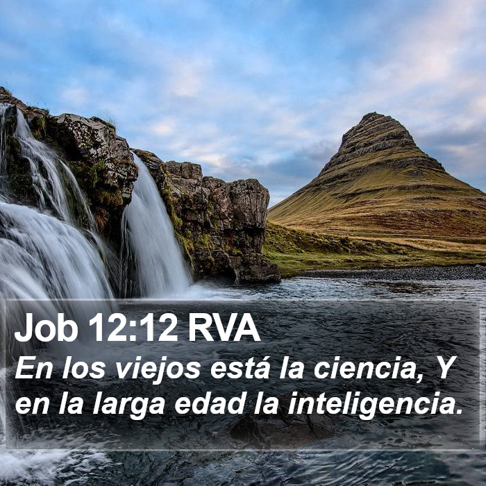 Job 12:12 RVA - En los viejos está la ciencia, Y en la larga