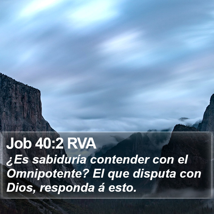 Job 40:2 RVA - ¿Es sabiduría contender con el Omnipotente? El