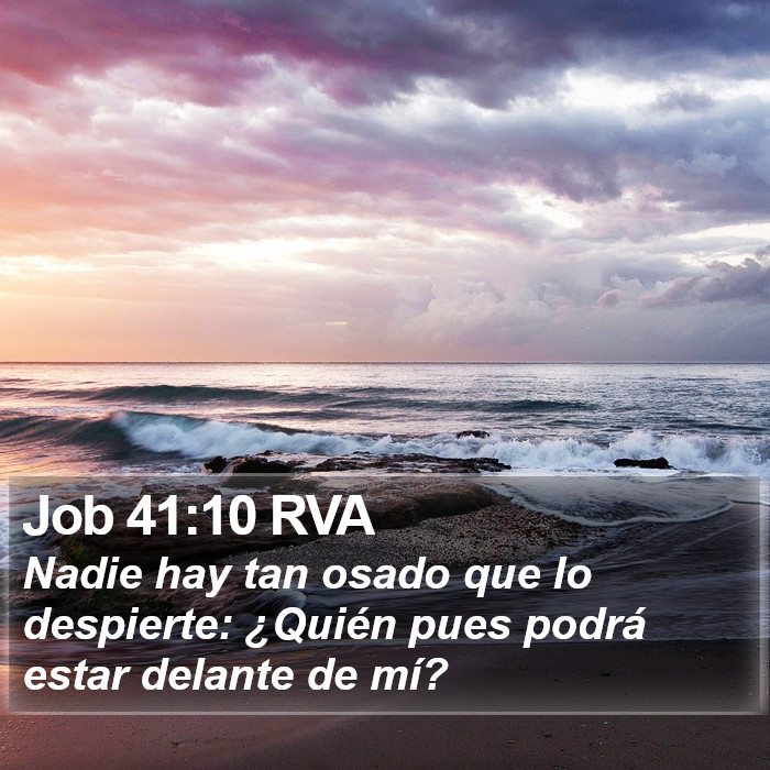 Job 41:10 RVA - Nadie hay tan osado que lo despierte: ¿Quién
