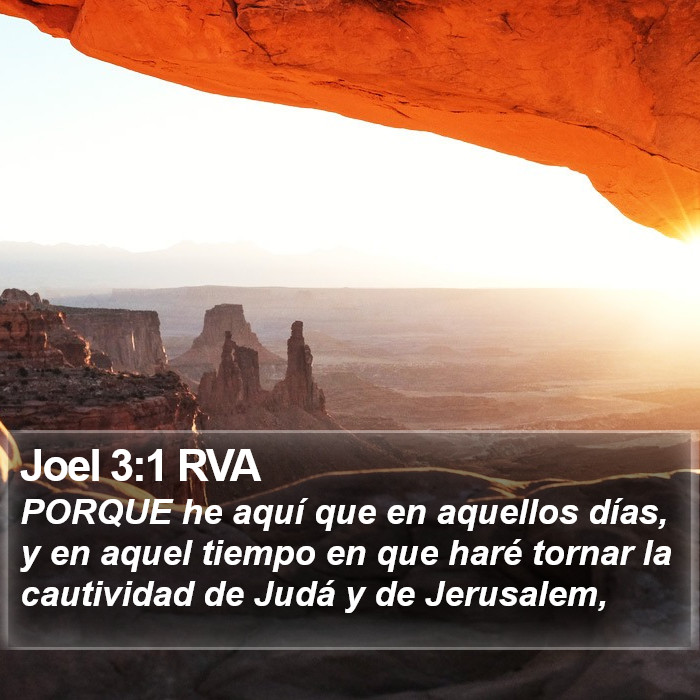 Joel 3:1 RVA - PORQUE he aquí que en aquellos días, y en aquel