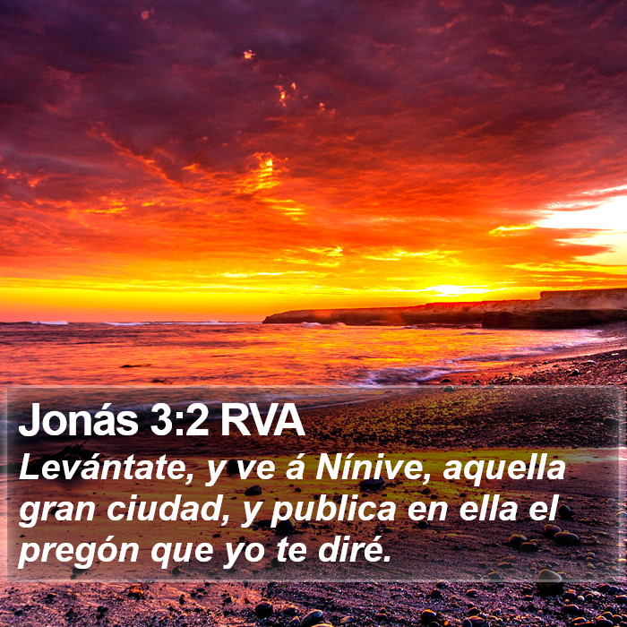 Jonás 3:2 RVA - Levántate, y ve á Nínive, aquella gran ciudad,