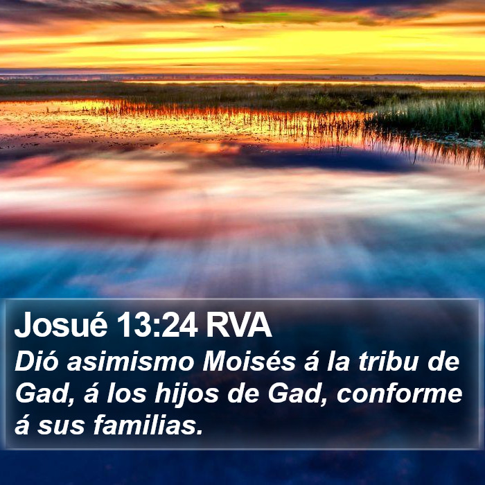 Josué 13:24 RVA - Dió asimismo Moisés á la tribu de Gad, á los