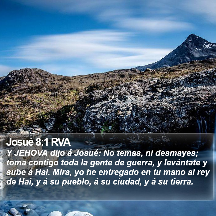 Josué 8:1 RVA - Y JEHOVA dijo á Josué: No temas, ni desmayes;