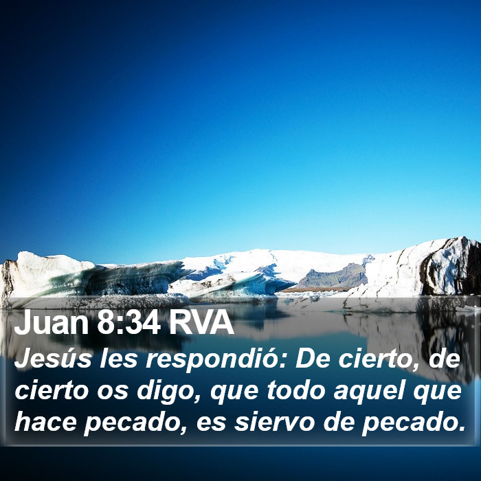 Juan 8:34 RVA - Jesús les respondió: De cierto, de cierto os