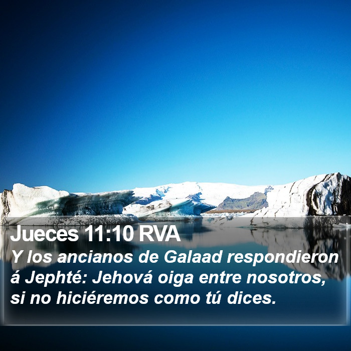 Jueces 11:10 RVA - Y los ancianos de Galaad respondieron á Jephté: