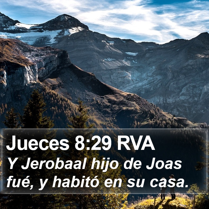 Jueces 8:29 RVA - Y Jerobaal hijo de Joas fué, y habitó en su