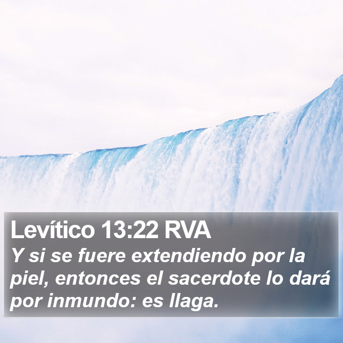 Levítico 13:22 RVA - Y si se fuere extendiendo por la piel, entonces