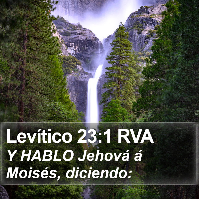 Levítico 23:1 RVA - Y HABLO Jehová á Moisés,