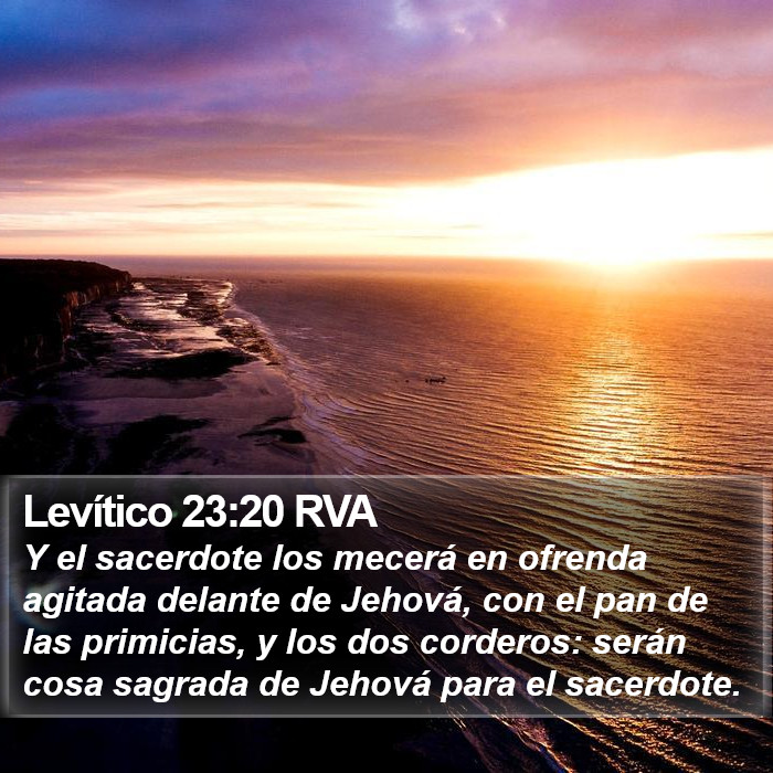 Levítico 23:20 RVA - Y el sacerdote los mecerá en ofrenda agitada