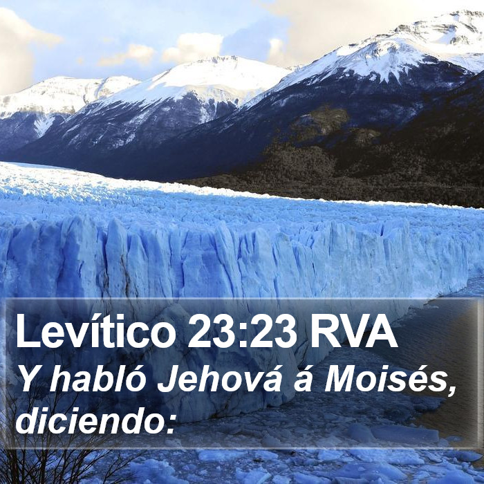 Levítico 23:23 RVA - Y habló Jehová á Moisés,