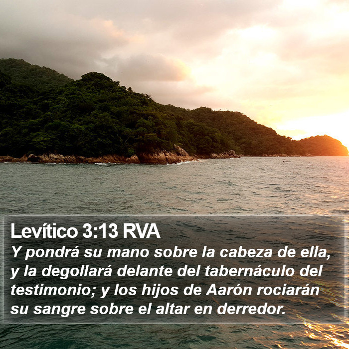 Levítico 3:13 RVA - Y pondrá su mano sobre la cabeza de ella, y la