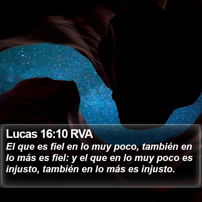Lucas 16:10 RVA - El que es fiel en lo muy poco, también en lo