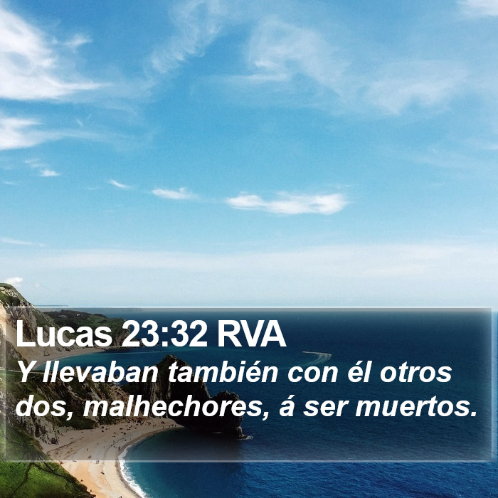 Lucas 23:32 RVA - Y llevaban también con él otros dos,