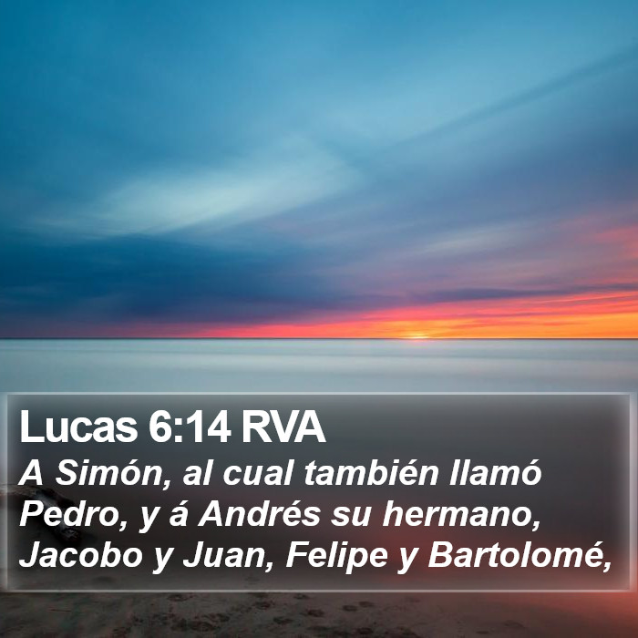 Lucas 6:14 RVA - A Simón, al cual también llamó Pedro, y á