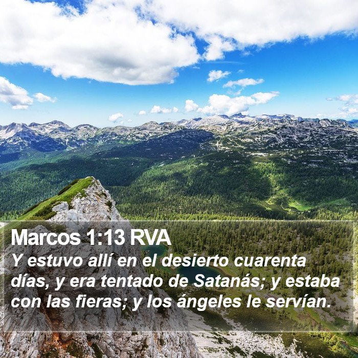 Marcos 1:13 RVA - Y estuvo allí en el desierto cuarenta días, y