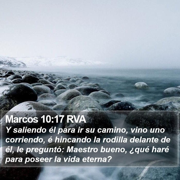 Marcos 10:17 RVA - Y saliendo él para ir su camino, vino uno