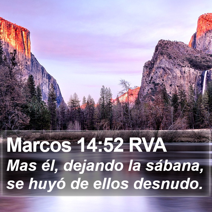 Marcos 14:52 RVA - Mas él, dejando la sábana, se huyó de ellos