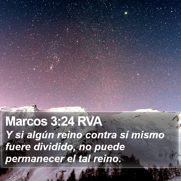 Marcos 3:24 RVA - Y si algún reino contra sí mismo fuere