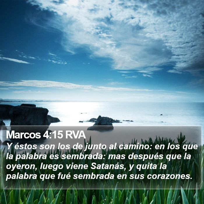 Marcos 4:15 RVA - Y éstos son los de junto al camino: en los que